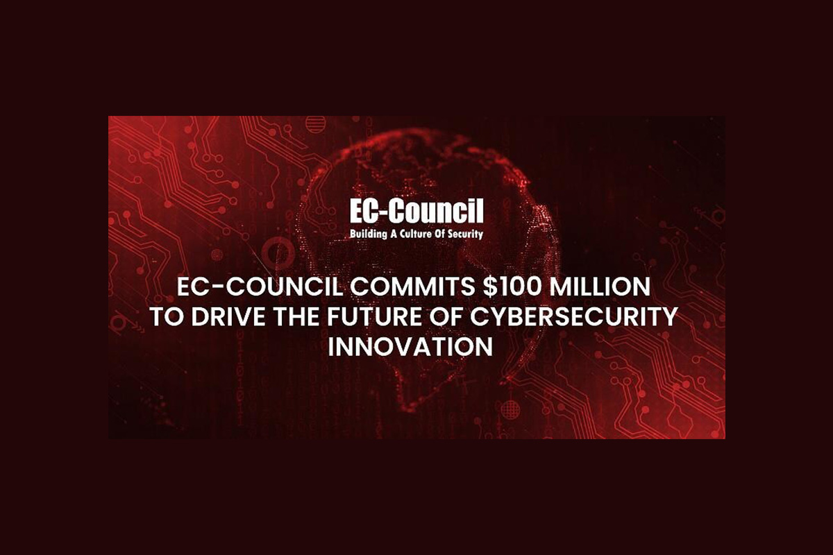 EC-Council Commits $100 Million to Drive the Future of Cybersecurity ...